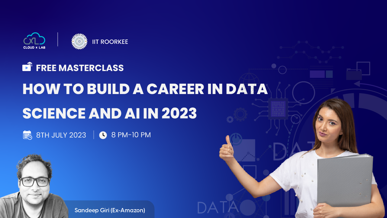 How to Build A Career in Data Science and AI in 2023. Free Masterclass by IIT Roorkee | CloudxLab