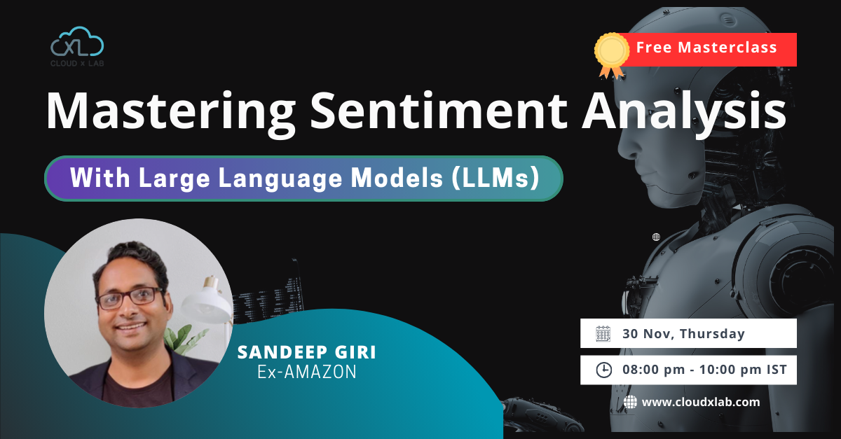 Mastering Sentiment Analysis With Large Language Models Llms Free Masterclass Cloudxlab